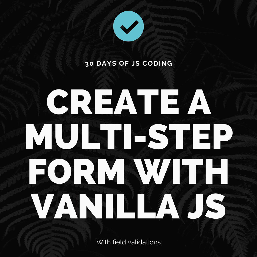 How To Create a Multi-Step Form in Vanilla JavaScript